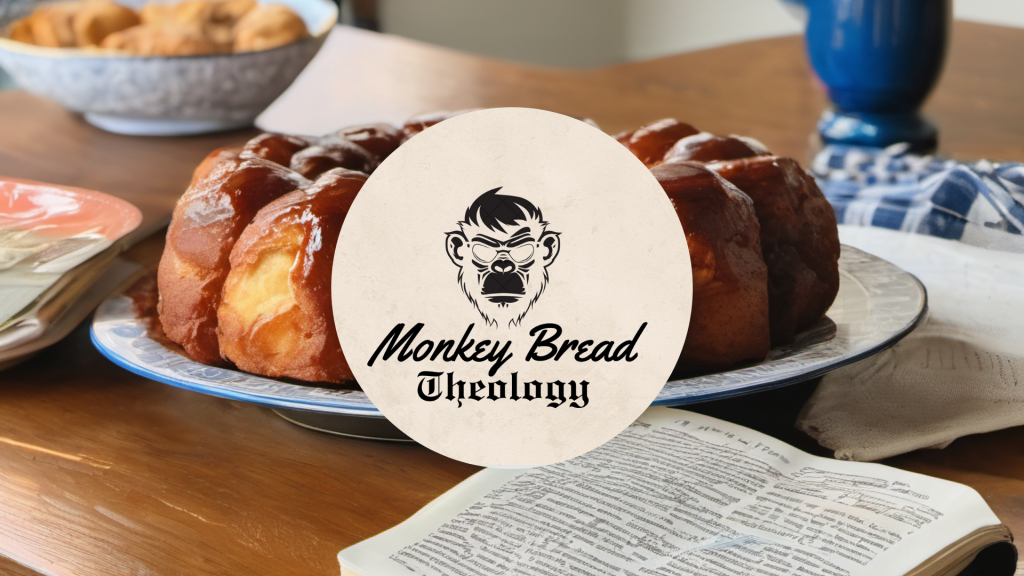 Monkey Bread Theology